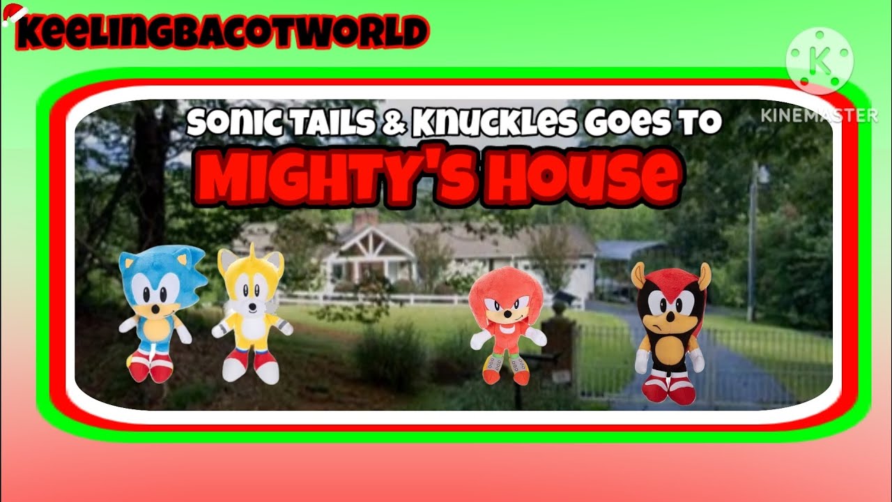 [KB] Sonic Tails & Knuckles Goes To Mighty's House | Keeling Plush Show - YouTube