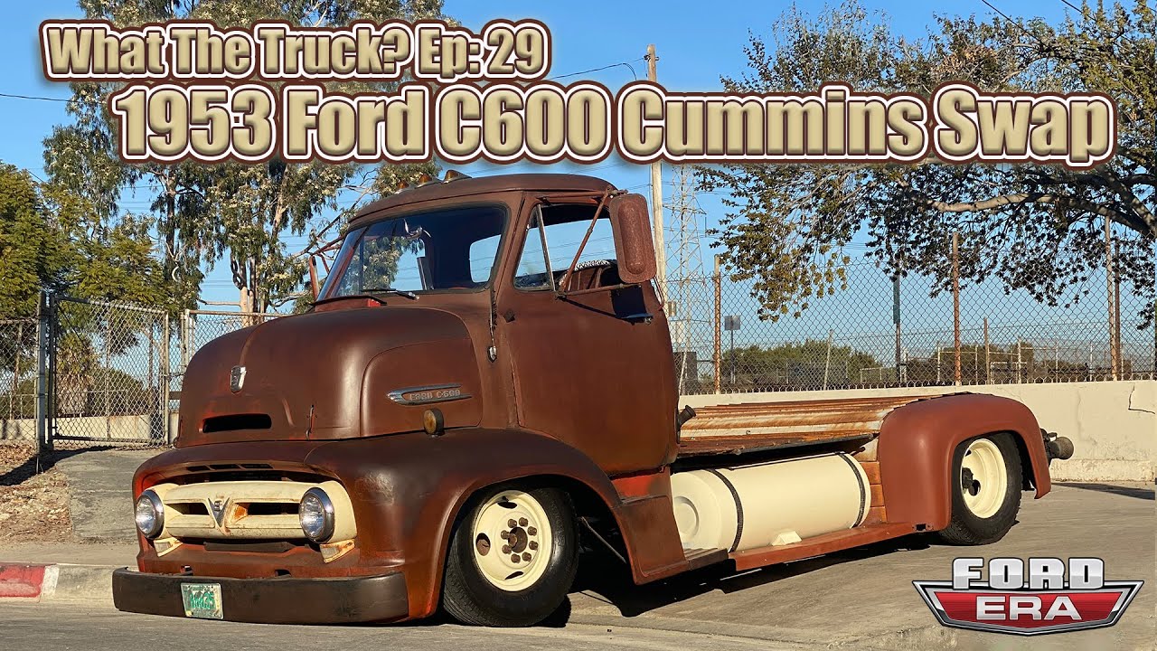 1953 Ford C600 Cummins Swapped COE | What The Truck? Ep: 29 | Ford Era ...