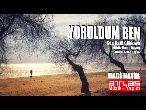 Yoruldum Ben - Haci Nayir