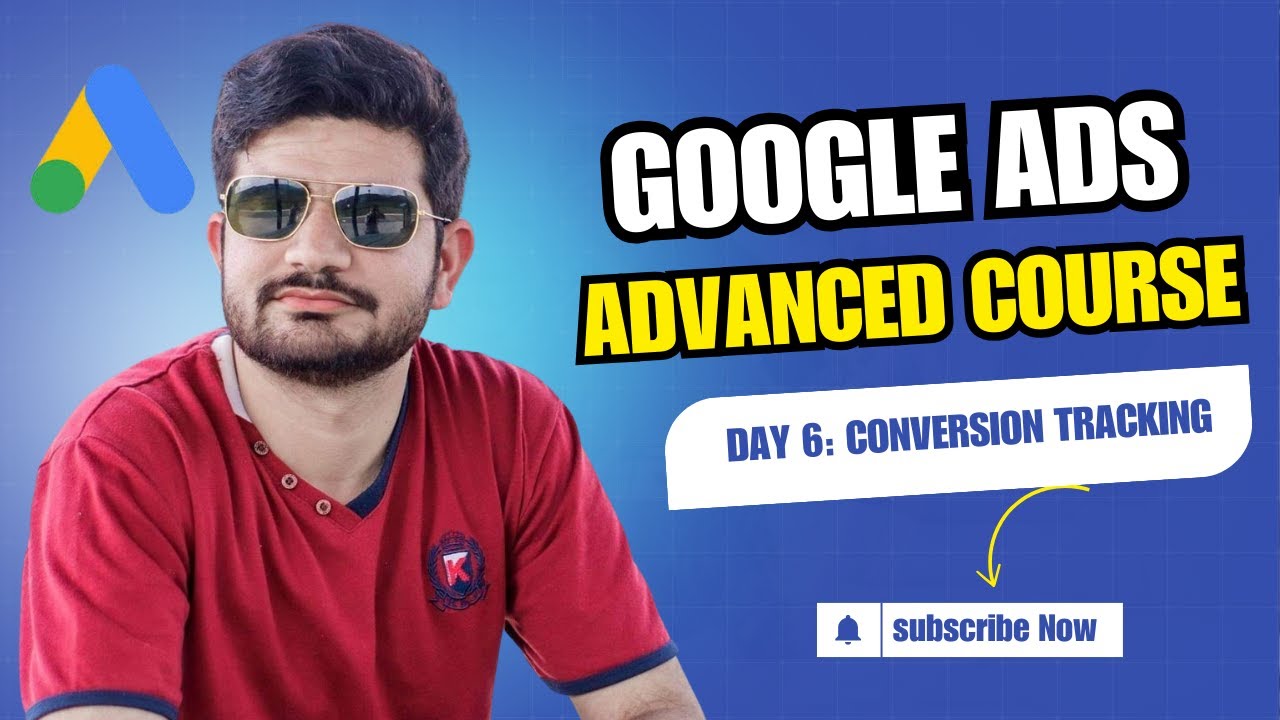 #6 Google Ads Advanced Live Course 2025 - Conversion Tracking Advanced ...