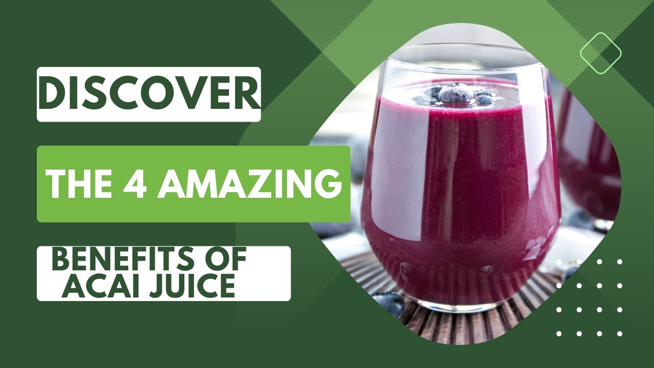 Discover the 4 Amazing Benefits of Acai Juice - YouTube