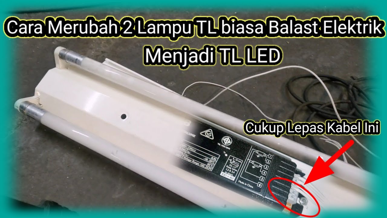 Cara Merubah 2 Lampu TL biasa Dengan Balast Elektrik Menjadi TL LED ...
