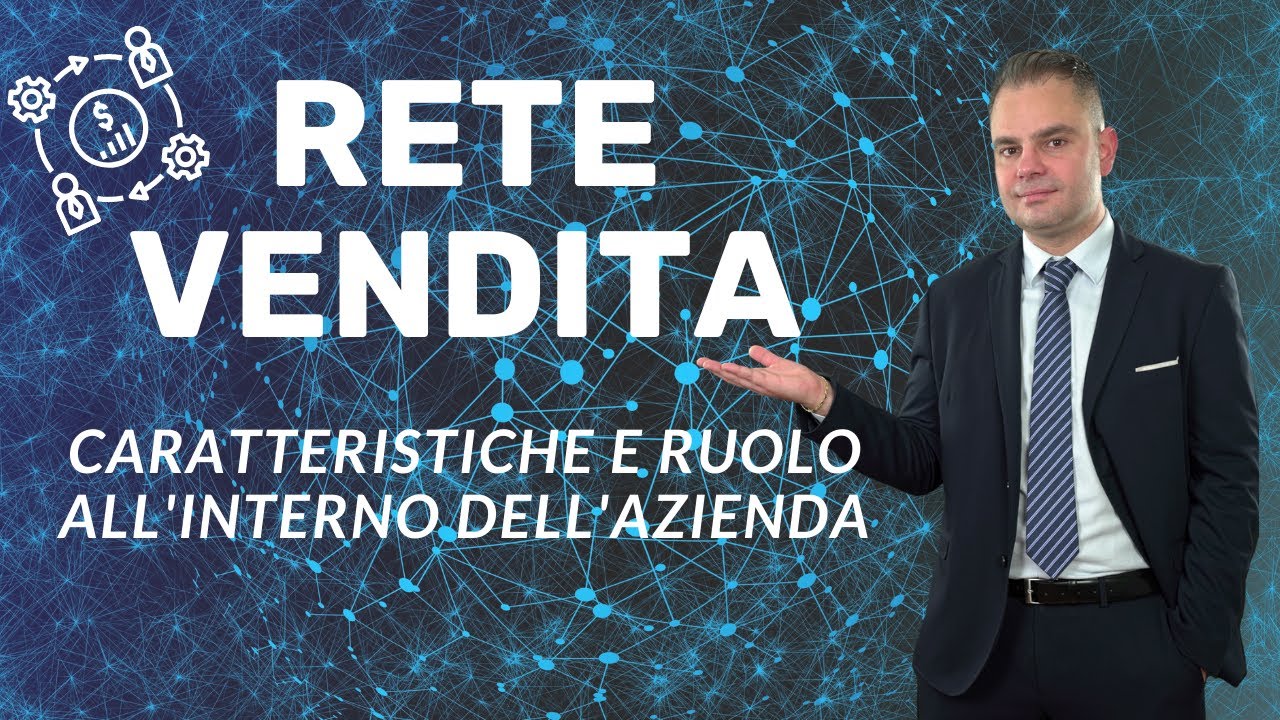RETE VENDITA: QUALI CARATTERISTICHE DEVE AVERE E CHE RUOLO RICOPRE ALL ...