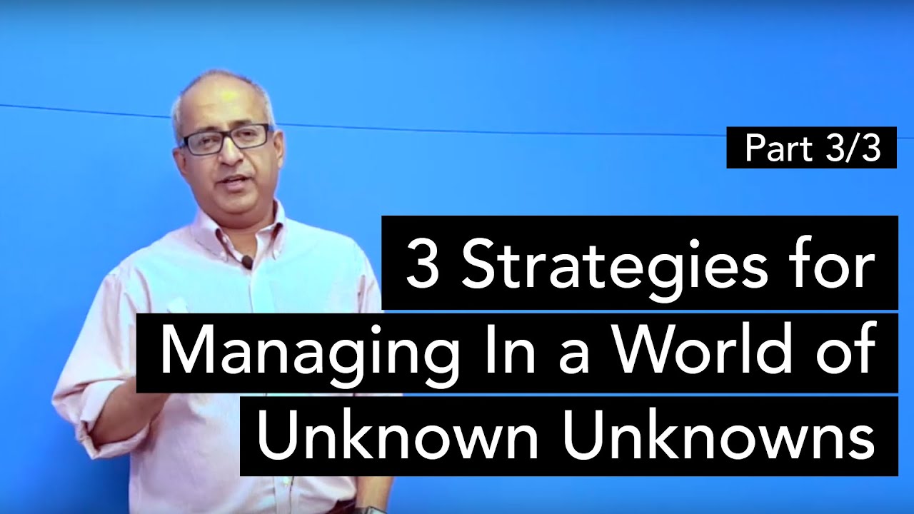3 Strategies for Managing in a World of Unknown Unknowns. Part 1 ...