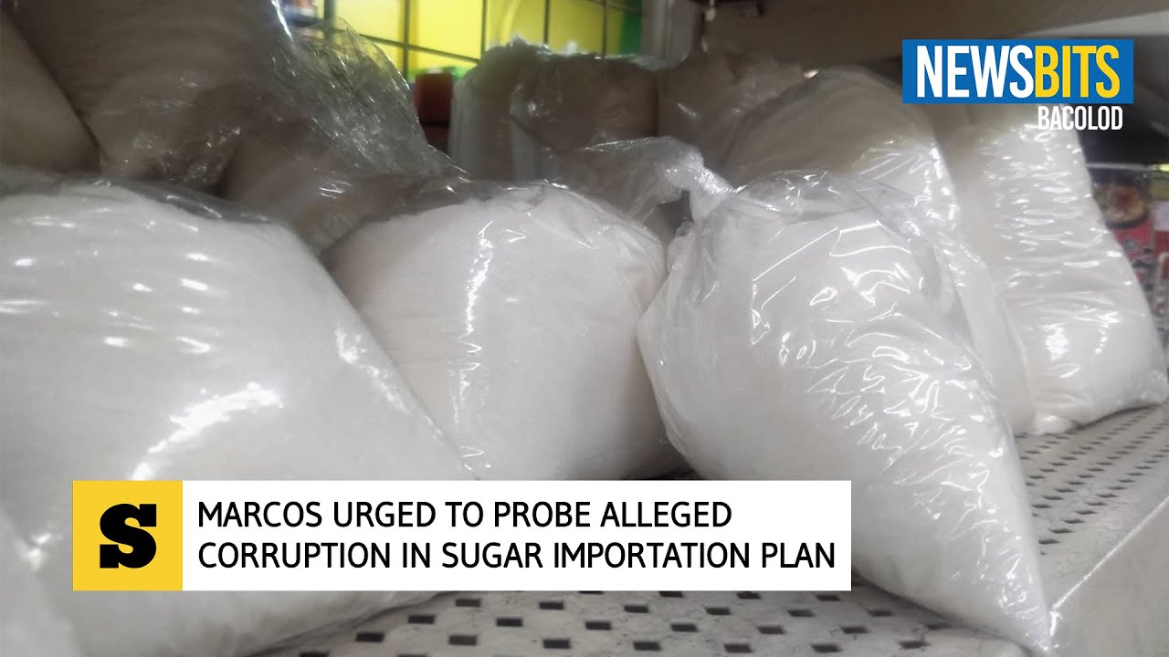 Marcos urged to probe alleged corruption in sugar importation plan ...