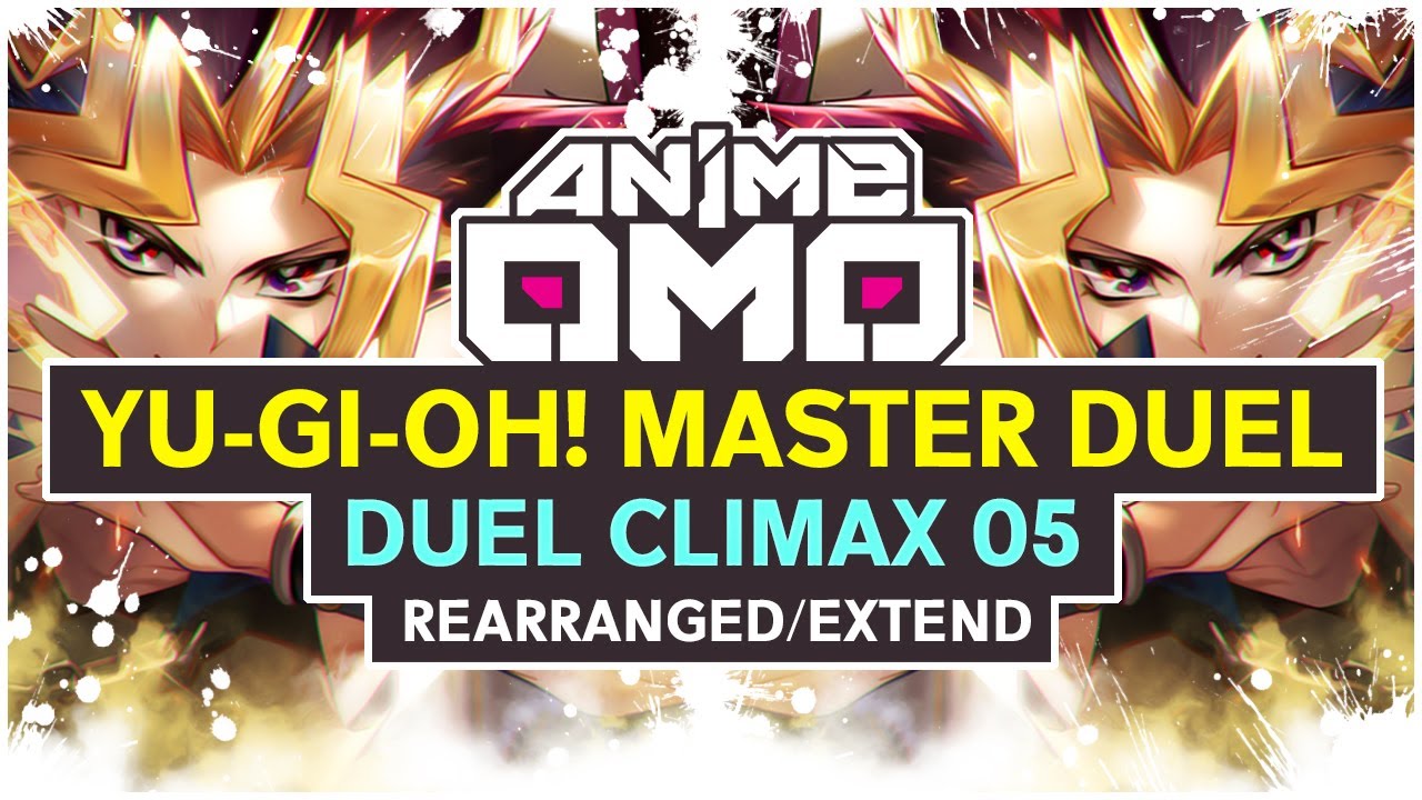 [ANIMEOMO]「Yu-Gi-Oh! Master Duel」-「Duel Climax 05」(Rearranged/Extended ...