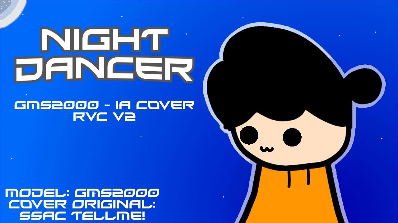「NIGHT DANCER」(COVER IA) - RVC V2 - 【GMS2000】 - YouTube