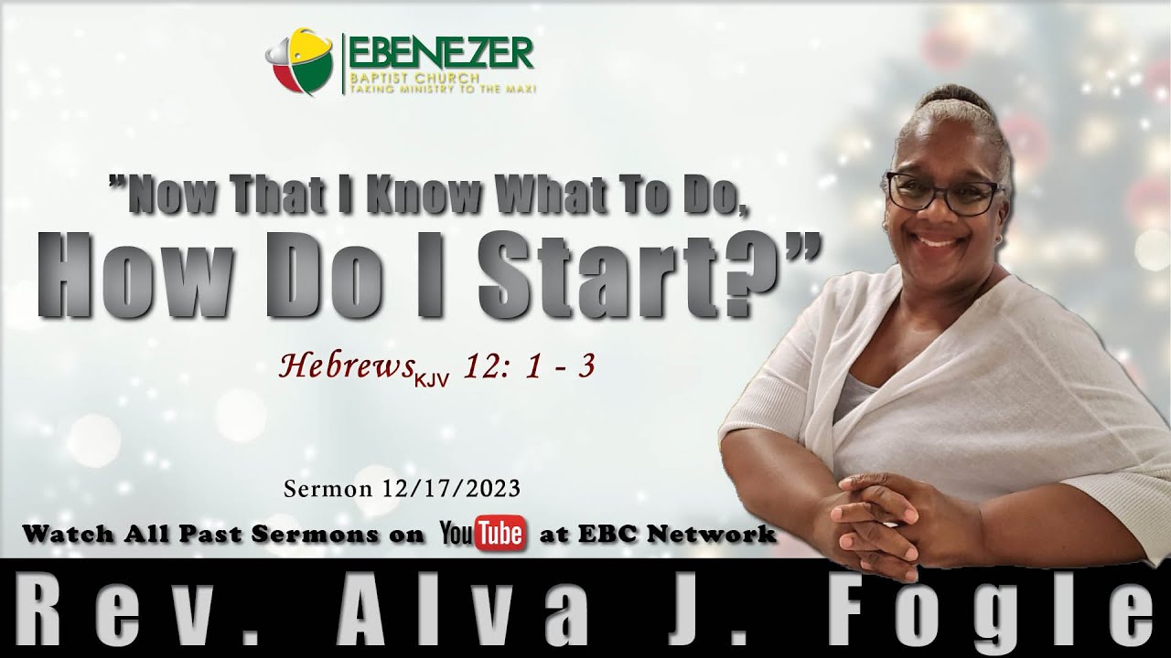 Rev. Alva J. Fogle's sermon - “Now That I Know What To Do, How Do I ...