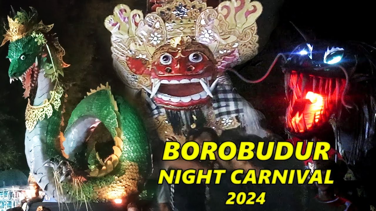 2024 FULL MERIAH!!! BOROBUDUR NIGHT CARNIVAL - YouTube