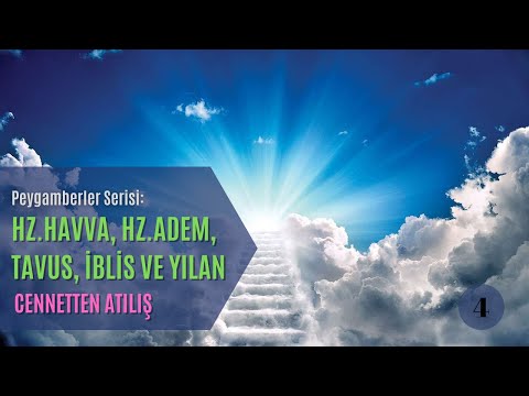 Cennetten Kovuluş | Hz. Adem, Hz. Havva, Melek Tavus, İblis ve Yılan - Peygamberler Serisi Bölüm 4