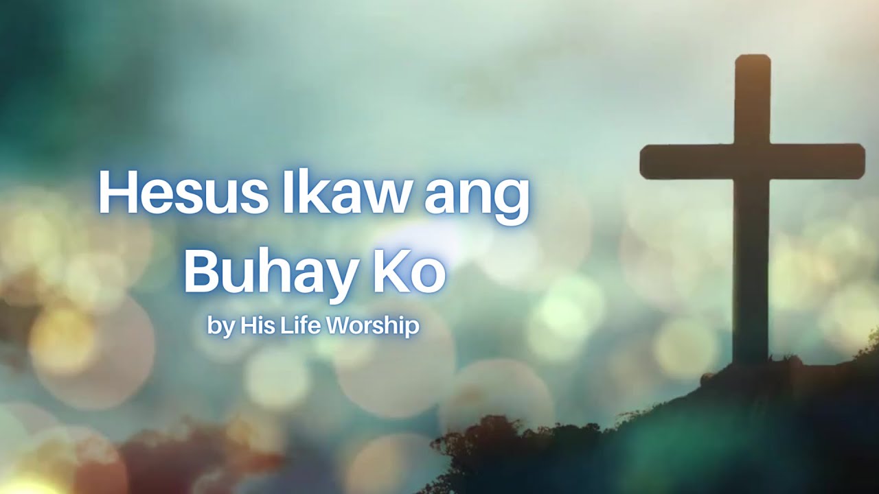 Hesus Ikaw Ang Buhay Ko Lyrics Video - YouTube