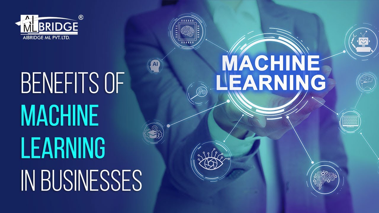 Benefits of Machine Learning in Businesses - AIBridgeML - YouTube