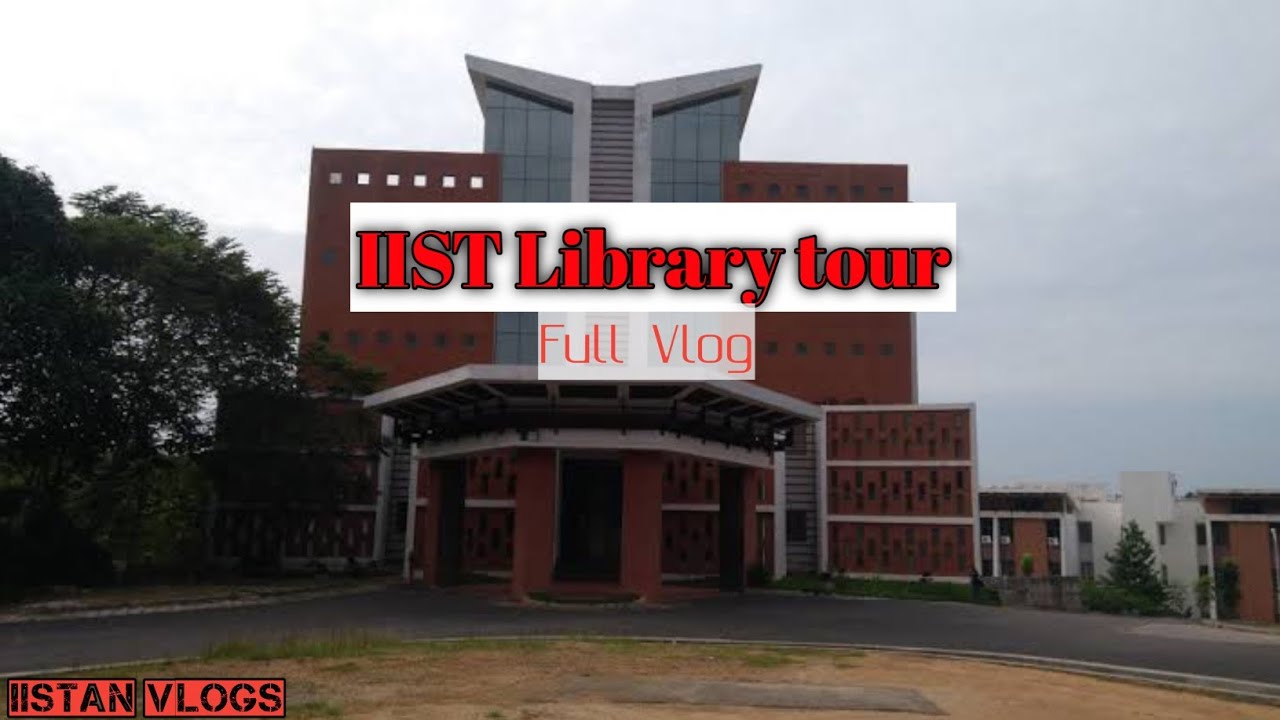 IIST Library tour | Full Vlog | IIST thiruvananthapuram | Shayari World ...