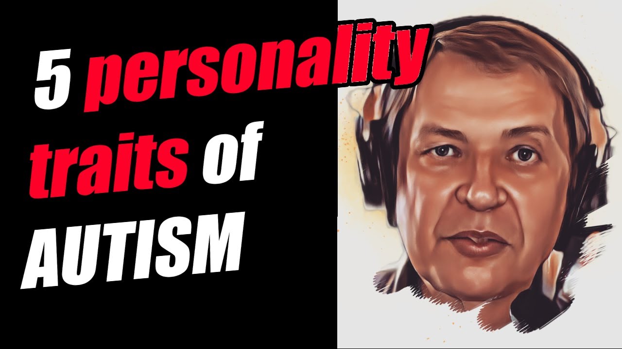 5 personality traits of autism / Asperger's syndrome / high-functioning ...