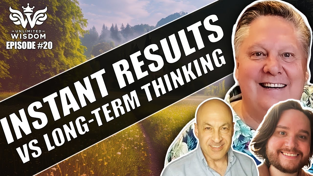 Instant Results vs Long-Term Thinking | Unlimited Wisdom with Robert ...