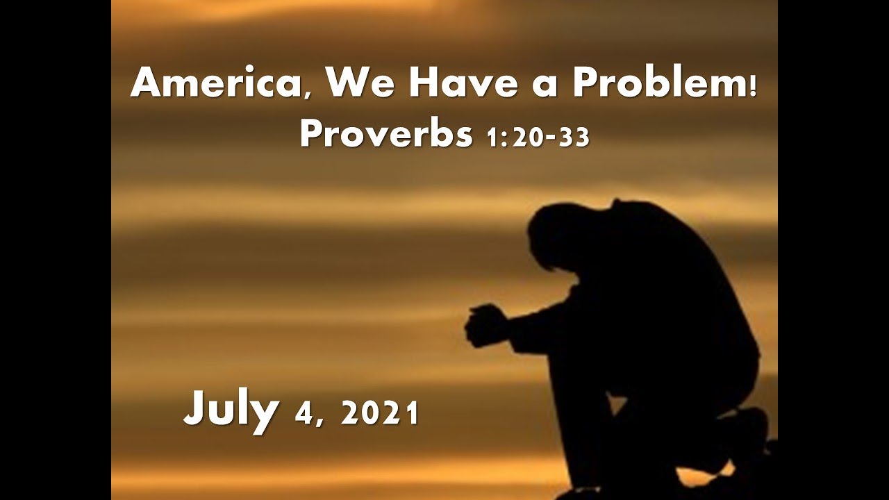 Sermon for 7.4.2021 - "America, We Have a Problem!" - YouTube
