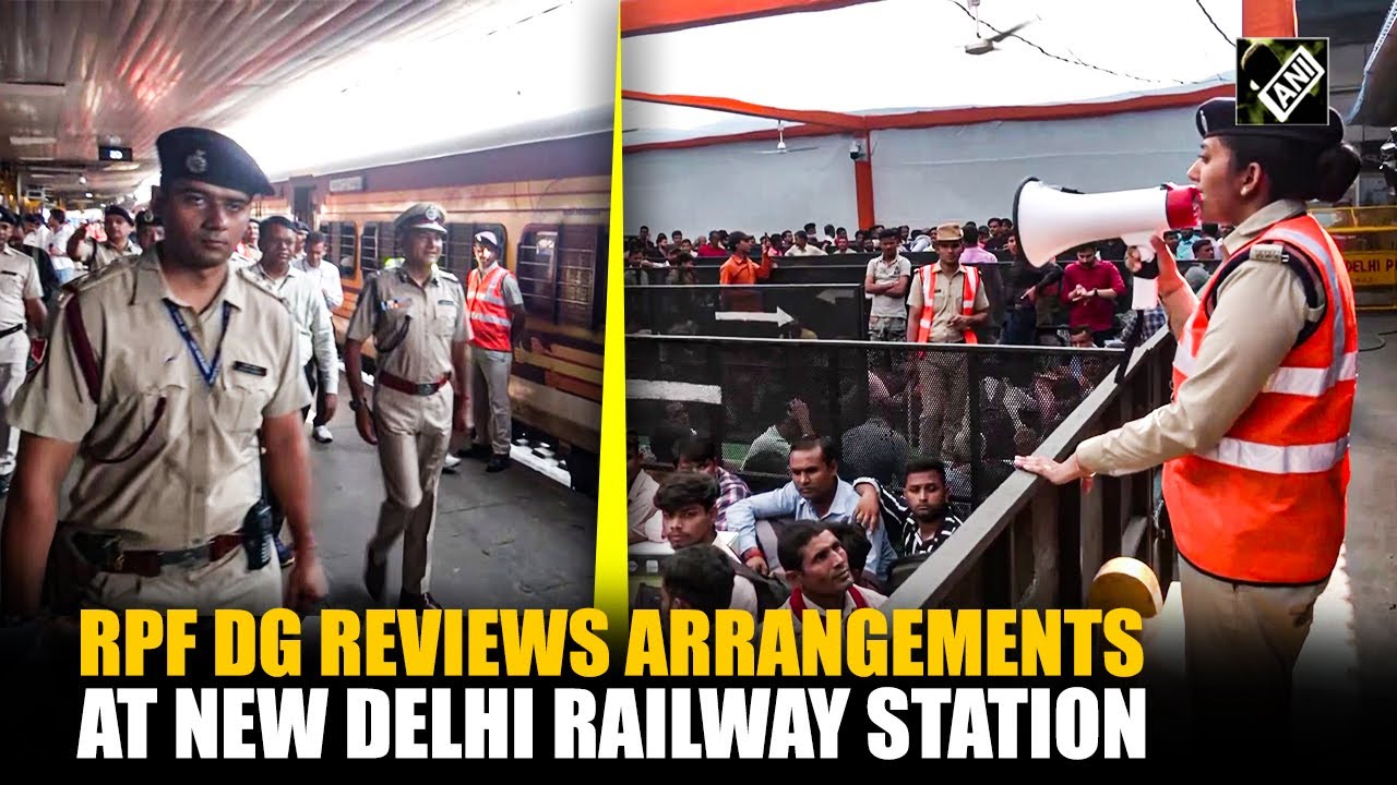 RPF DG Manoj Yadava reviews security arrangements at New Delhi Railway ...