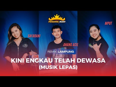 Kini engkau telah dewasa X Musik lepas || REMIK LAMPUNG TERBARU 2026 || Anang acil