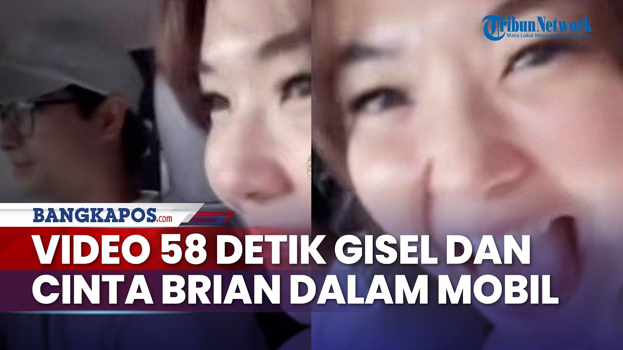 Video 58 Detik Gisel dan Cinta Brian dalam Mobil Disorot, Dipicu Ekspresi si Janda Gading Marten ...