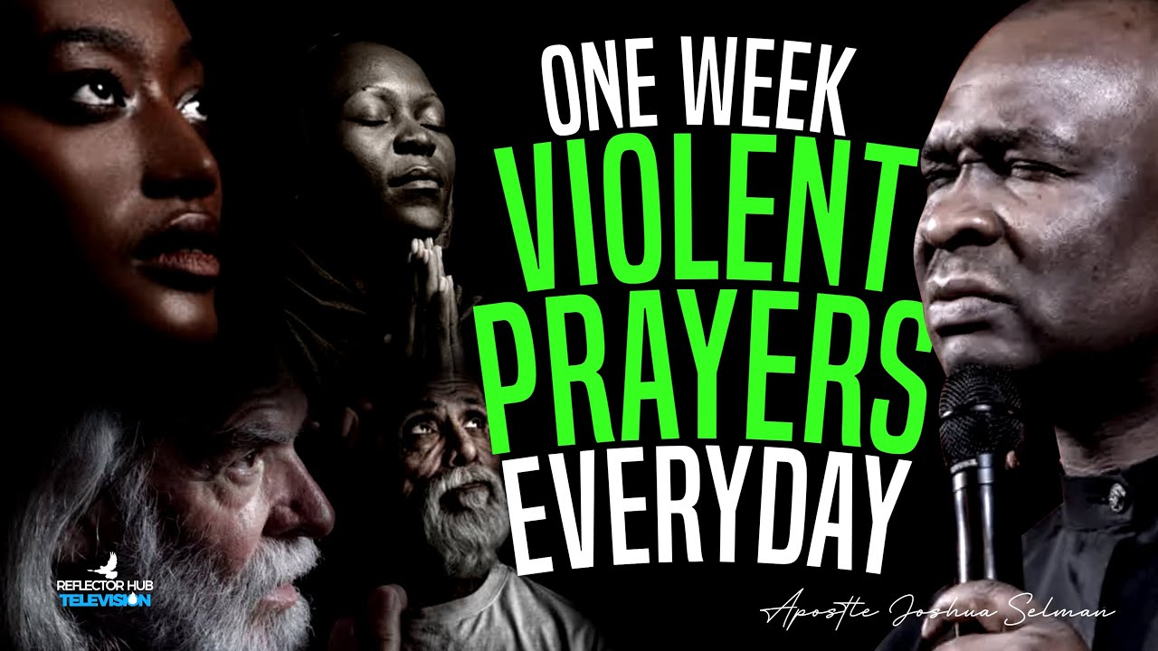 PRAY THESE VIOLENT PRAYERS EVERY WEEK AND SEE WHAT HAPPENS BY APOSTLE JOSHUA SELMAN - YouTube