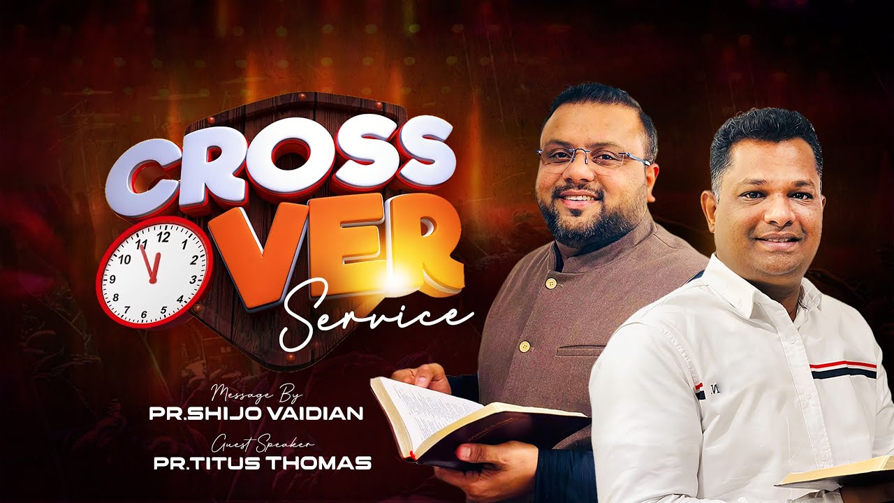Crossover Service - New Year 2025. Pr.Shijo Vaidan & Pr. Titus Thomas ...