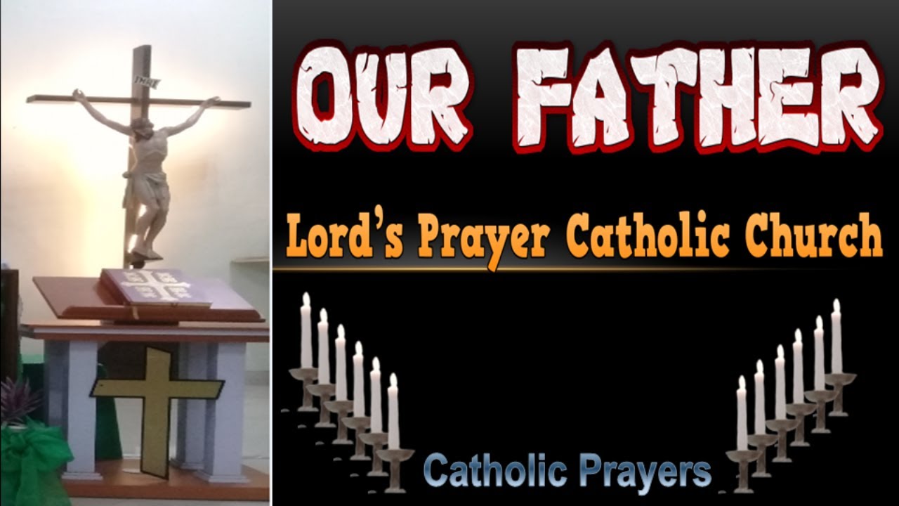 CATHOLIC PRAYERS OUR FATHER (PATER NOSTER IN ENGLISH) | LORD’S PRAYER ...