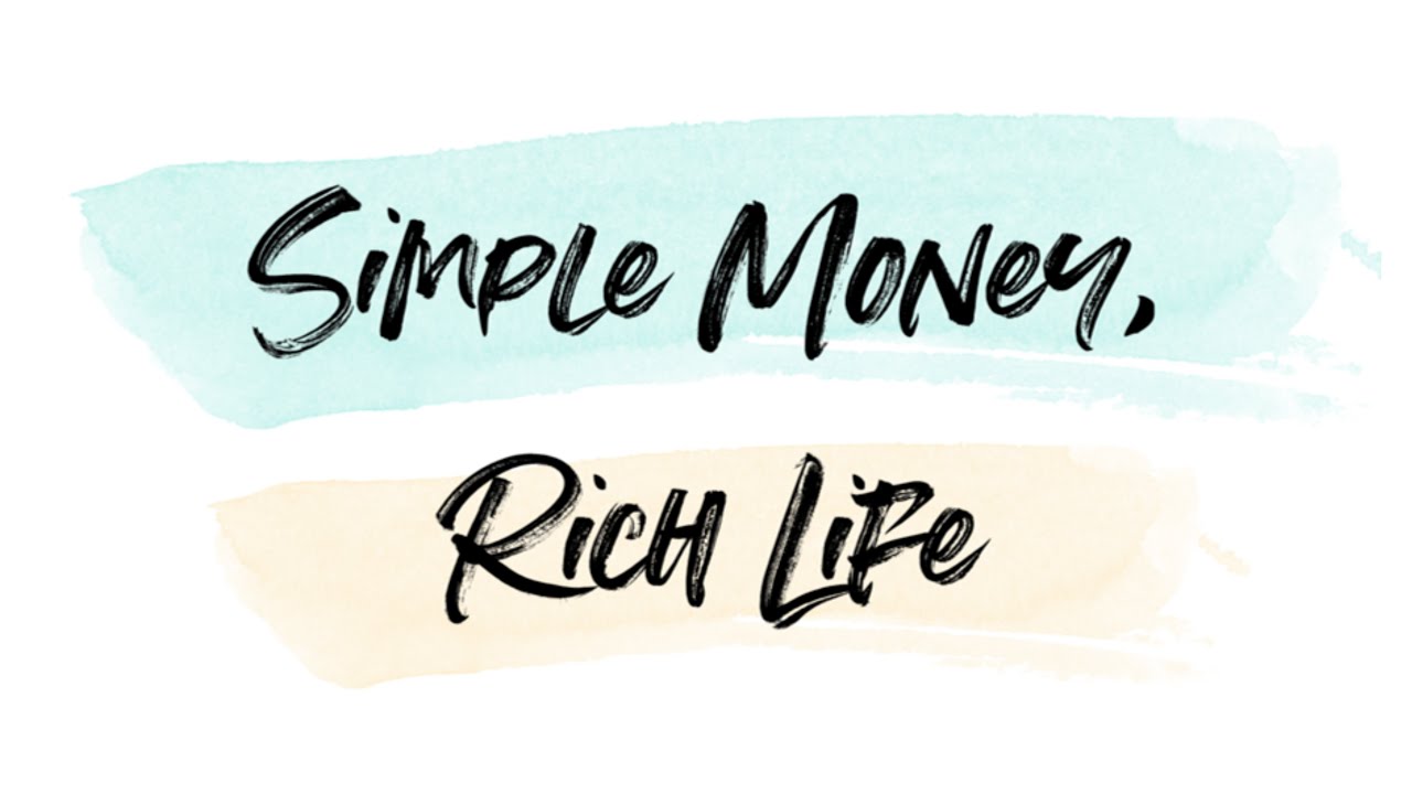 Simple Money, Rich Life 4 - How to enjoy it all! - YouTube