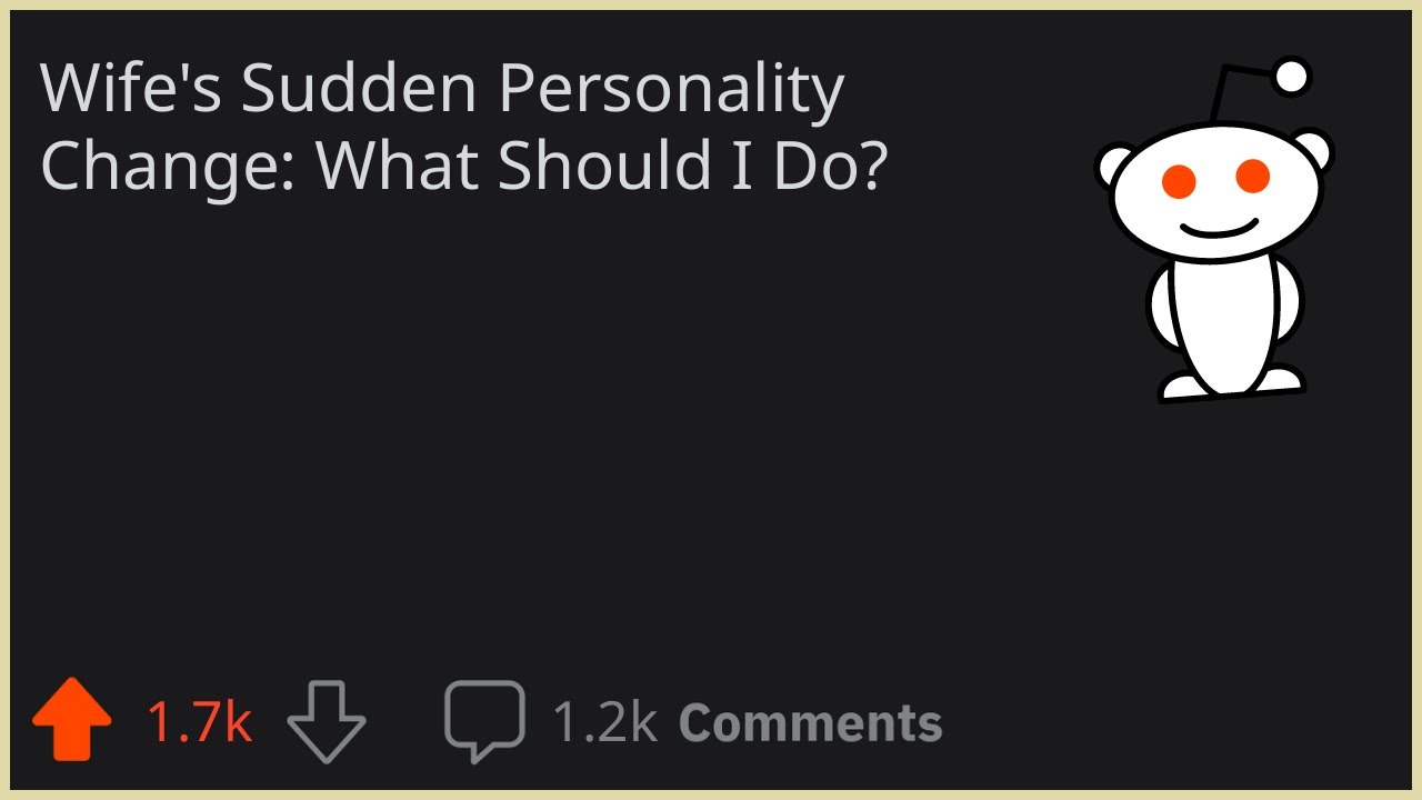 Wife's Sudden Personality Change: What Should I Do? - YouTube