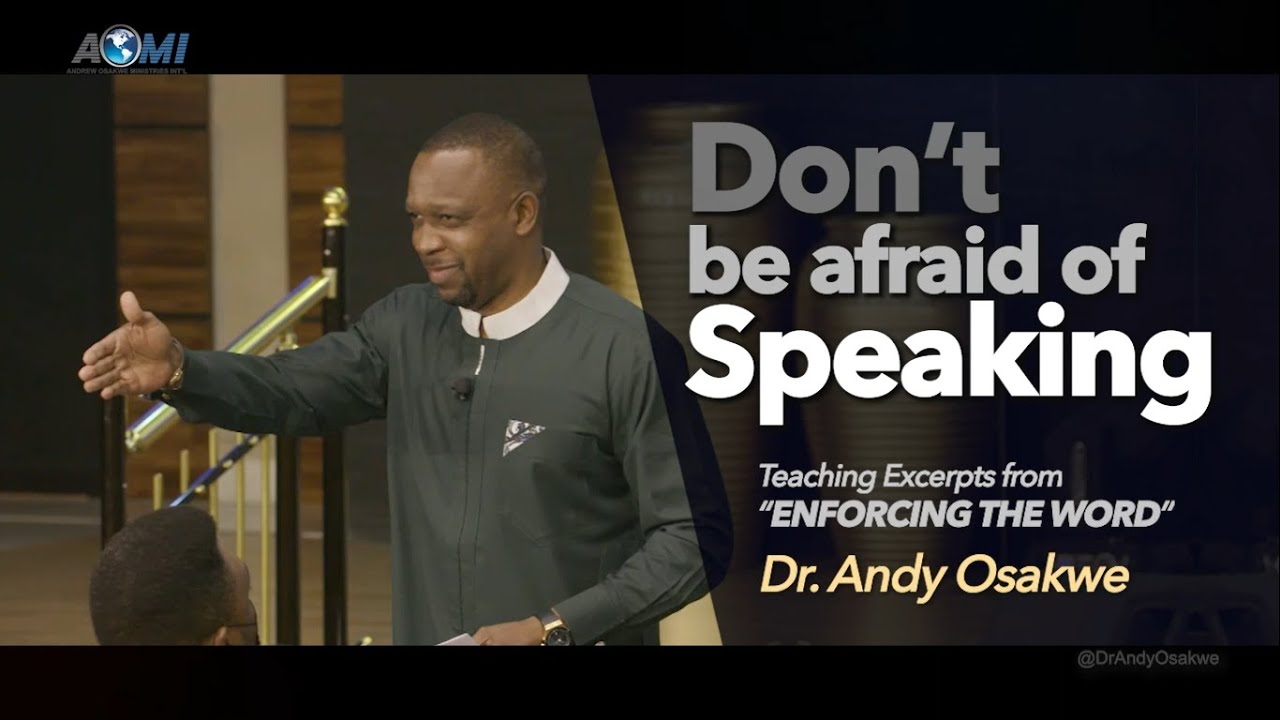 Don't Be Afraid of Speaking | Enforcing The Word | 6 of 10 | Dr Andy ...