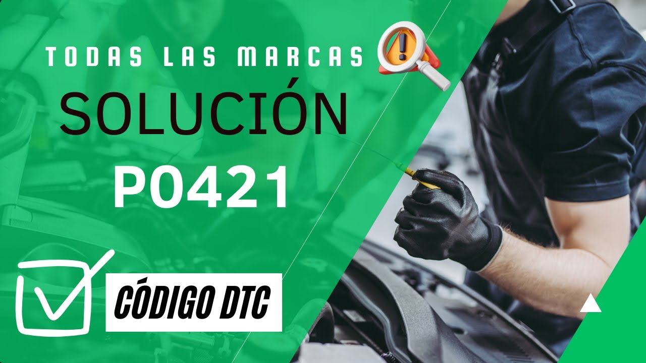 🔥 DTC P0421: Qué Significa y SOLUCIÓN【Actualizado 2025】🔥 - YouTube