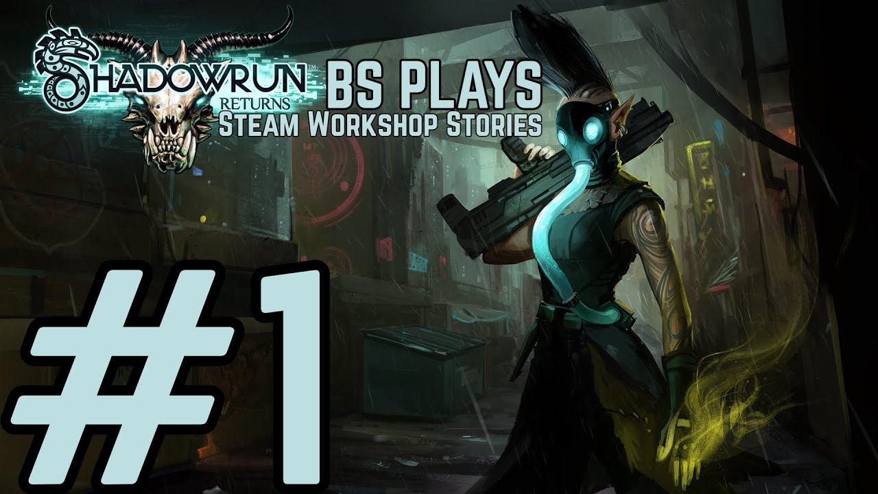 ★Shadowrun Returns: Steam Workshop Stories - Part 1★ - YouTube