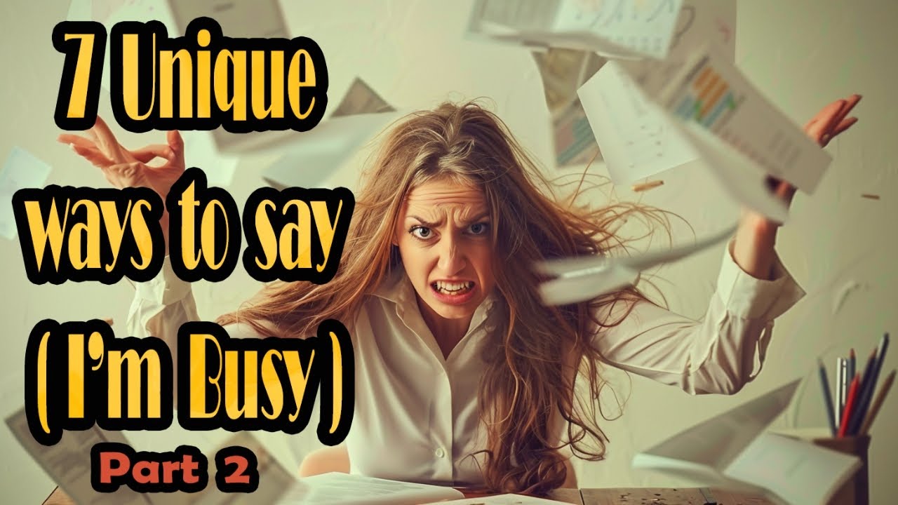 Advanced & Natural-sounding Ways to Say How Busy You Are; Part 2 - YouTube
