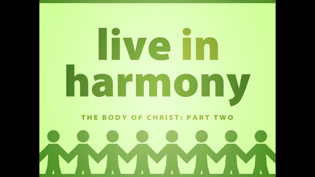 The Body of Christ Part 2: Live in Harmony, by Bradon Trout, Morning ...