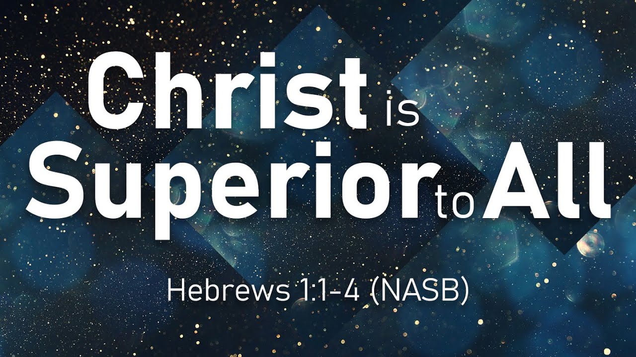 Christ is Superior to All | Hebrews 1:1-4 - YouTube