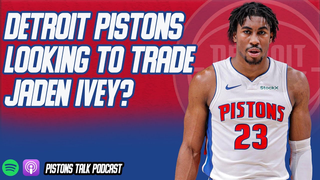 Detroit Pistons Looking To Trade Jaden Ivey? | Pistons Talk Podcast ...