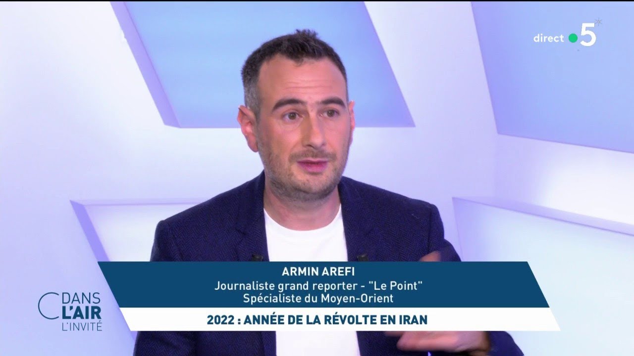 Armin Arefi - 2022 : année de la révolte en Iran #cdanslair l'invité 30 ...