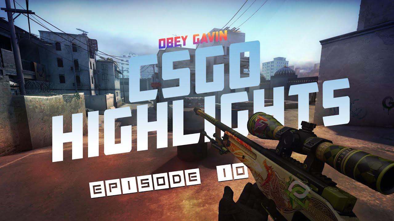 Obey Gavin - CSGO Highlights Episode 10 - YouTube
