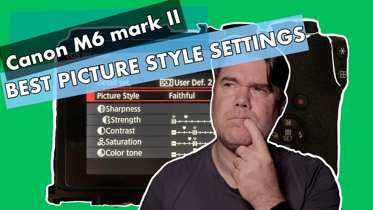 Best Picture Style Settings | Canon M6 Mark II - YouTube
