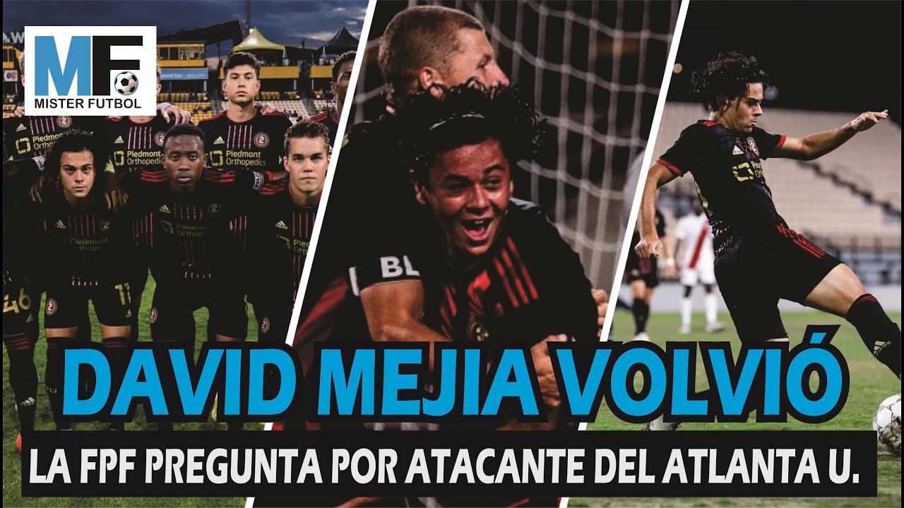 LA FPF PREGUNTA POR ATACANTE DEL ATLANTA UNITED, DAVID MEJIA HA REGRESADO - YouTube