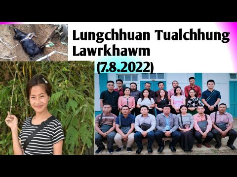 Lungchhuan Tualchhung Lawrkhawm(7.8.2022)