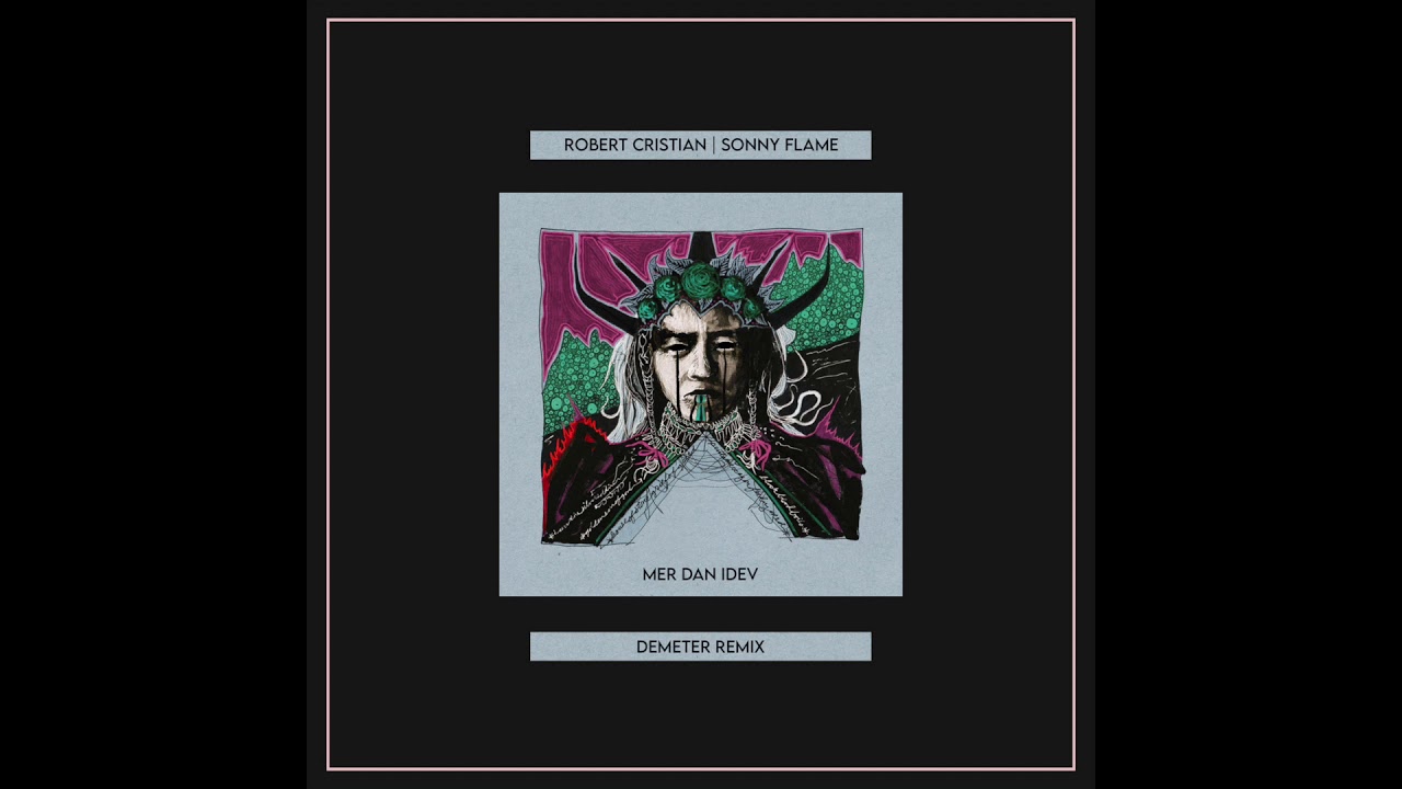 Robert Cristian x Sonny Flame - Mer dan idev (Demeter Remix) - YouTube ...
