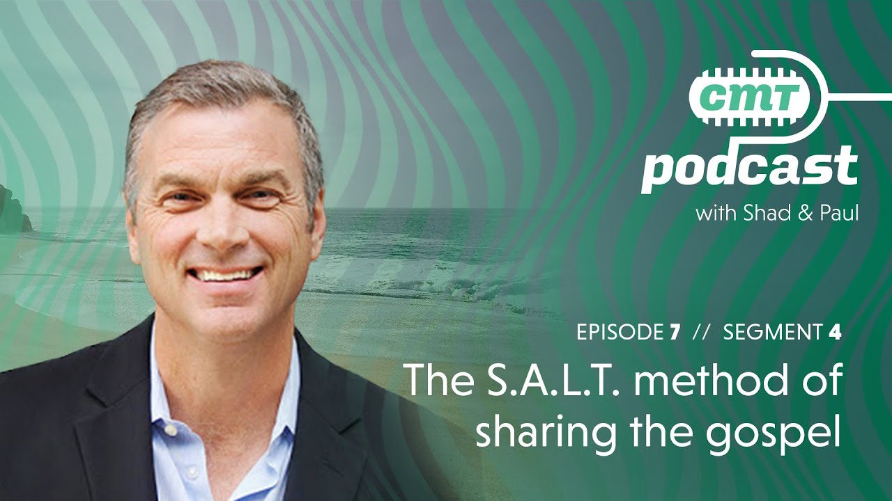 The S.A.L.T. method of sharing the gospel | CMT Podcast, Ep. 7 ...