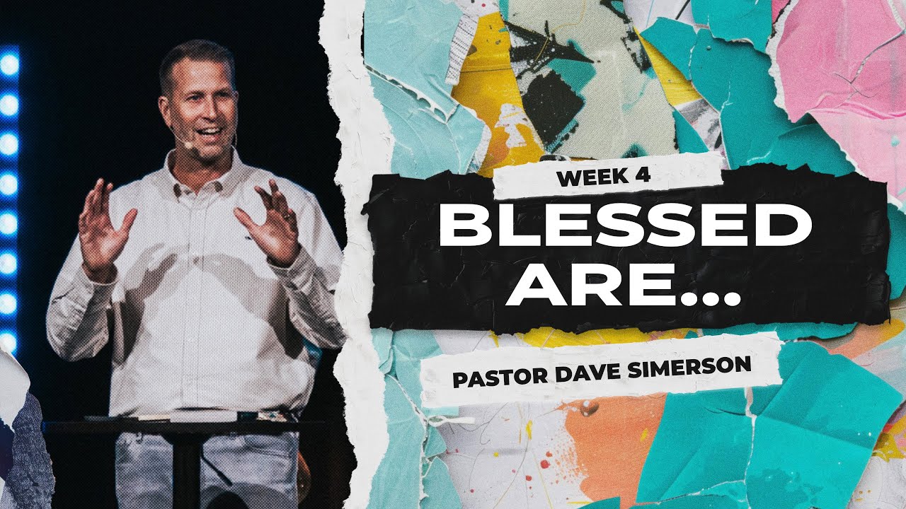 Blessed Are.. Part 4 | Sunday Service | Pastor Dave Simerson - YouTube