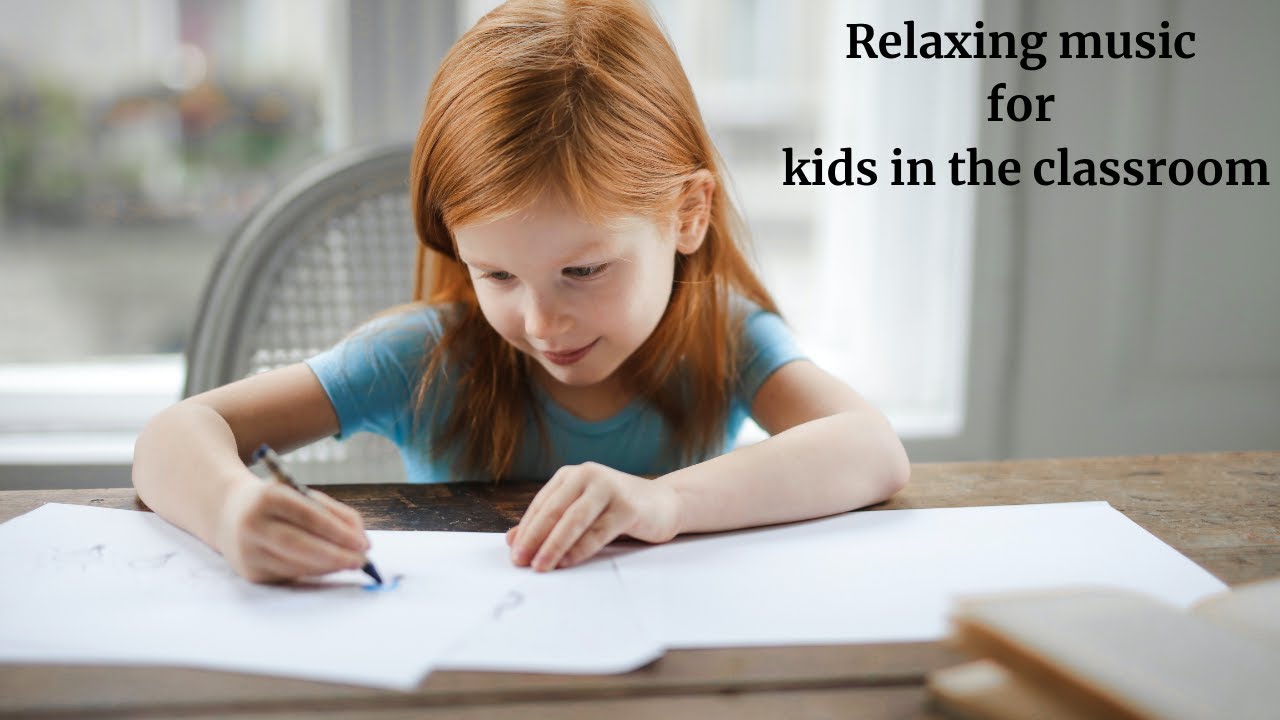 Relaxing music for kids in the classroom (For better study and ...