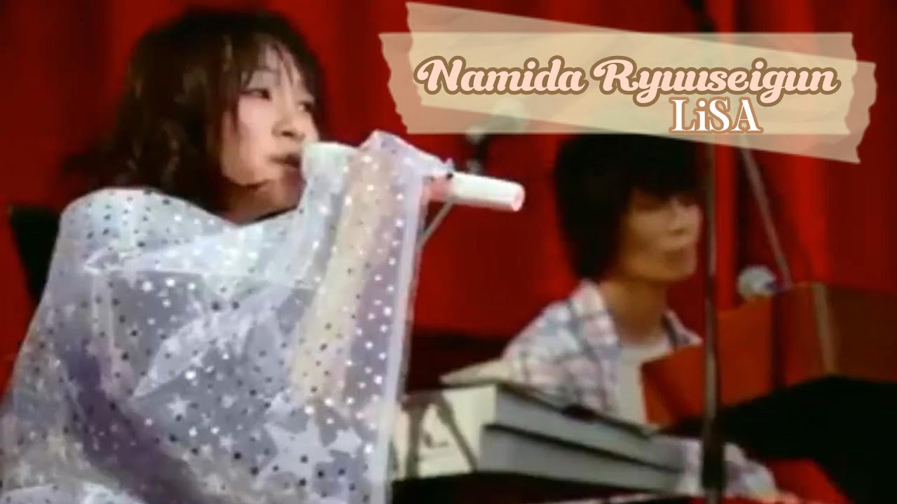 Namida Ryuuseigun (Meteor Shower of Tears) - LiSA LiVE + English ...