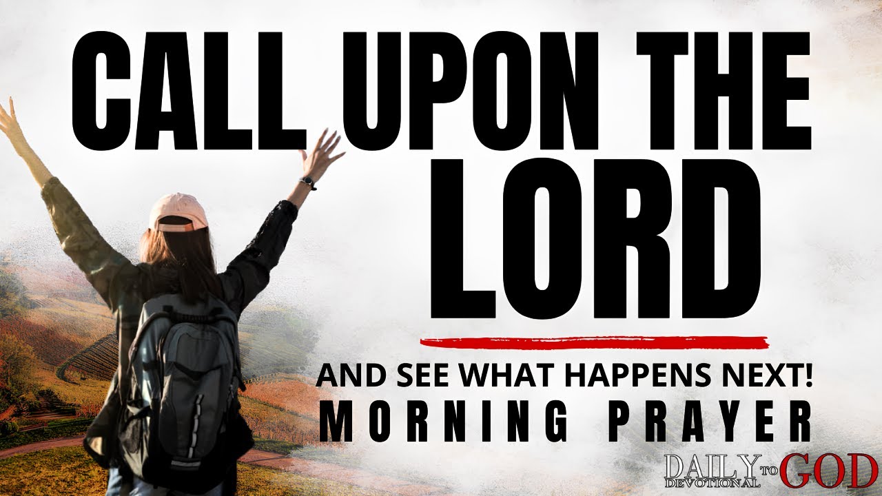 The POWER of Calling on God's Name | A Blessed Prayer To Start Your Day ...