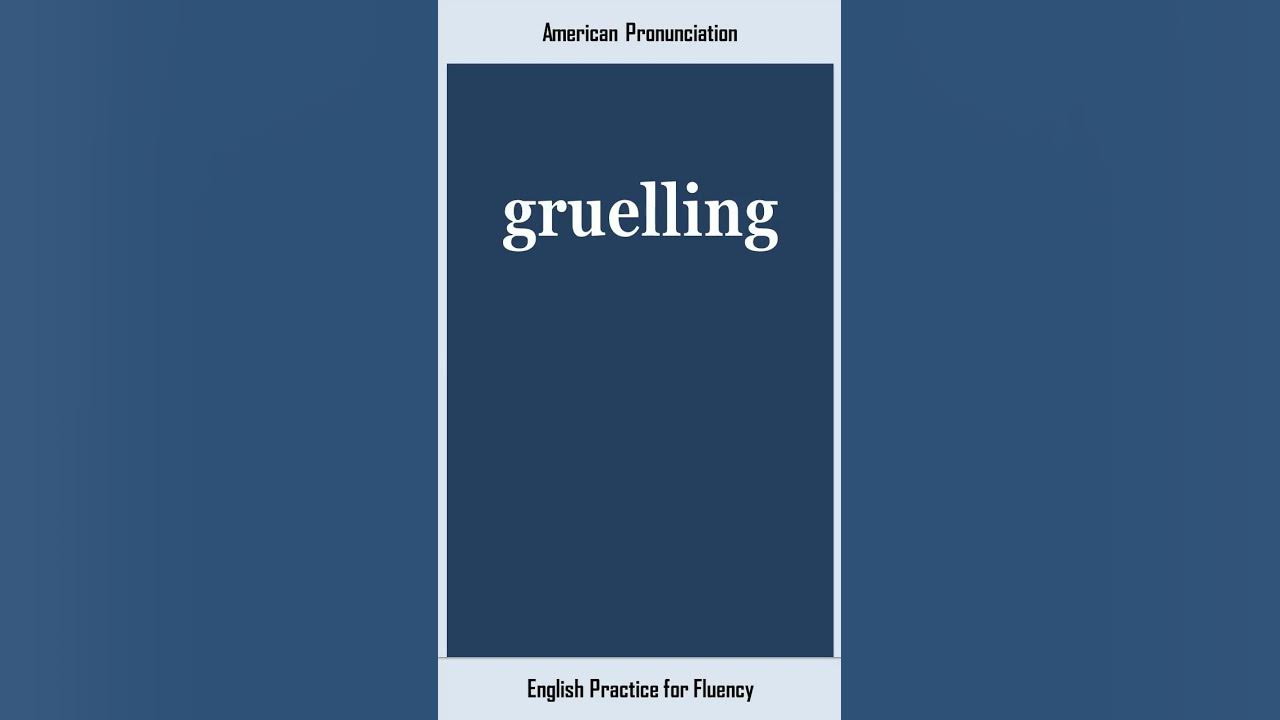 Gruelling How To Say Or Pronounce GRUELLING In American British gruelling-how-to-say-or-pronounce-gruelling-in-american-british