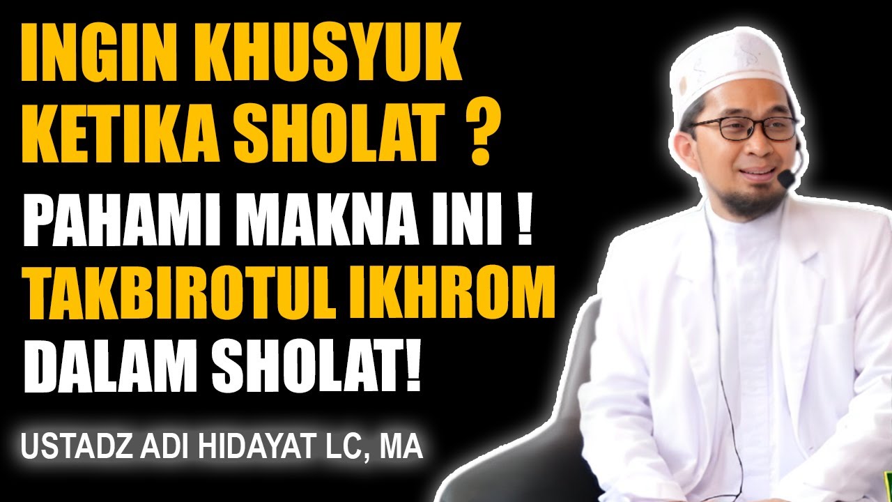 MAKNA TAKBIROTUL IKHROM DALAM SHOLAT, PAHAMI INI JIKA INGIN SHOLATMU ...