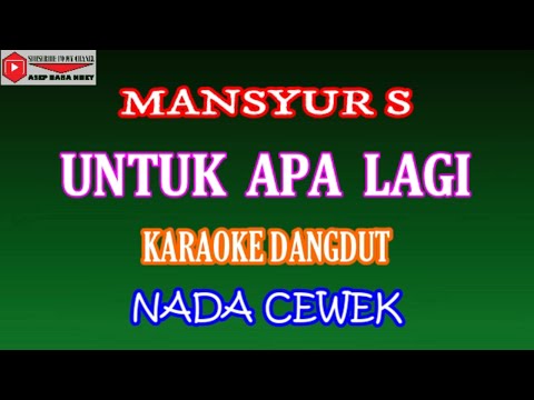 KARAOKE DANGDUT UNTUK APA LAGI - MANSYUR S (COVER) NADA CEWEK
