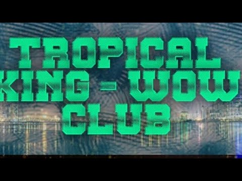 TROPICAL KING - WOW CLUB(OFFICIAL MUSIC VIDEO) - YouTube